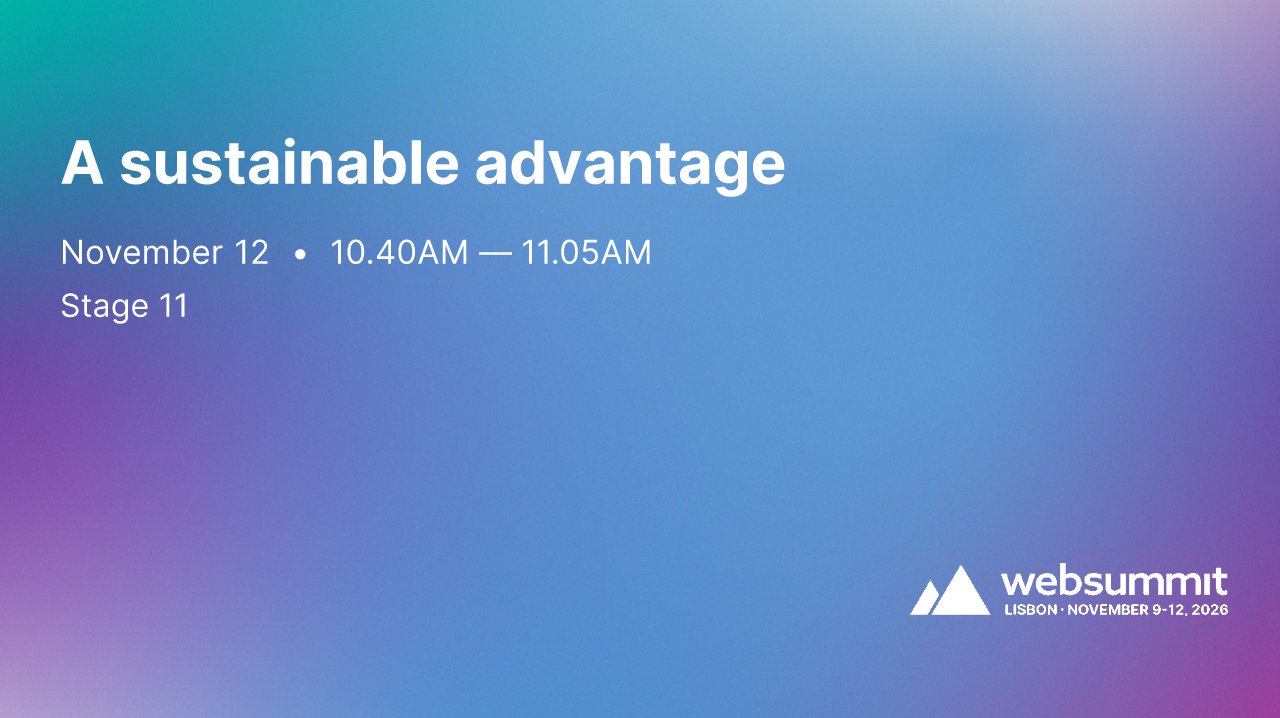 A sustainable advantage | Web Summit