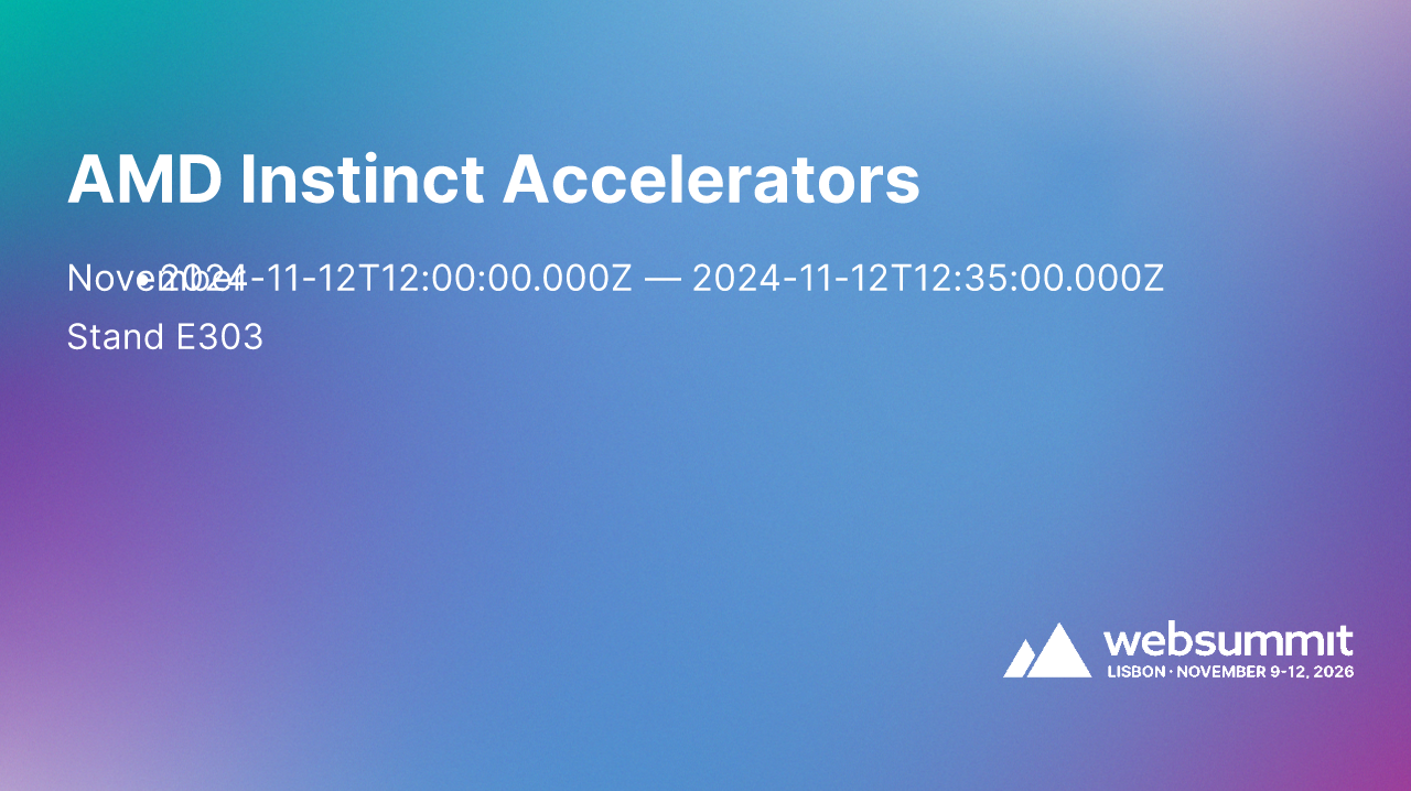 AMD Instinct Accelerators | Web Summit