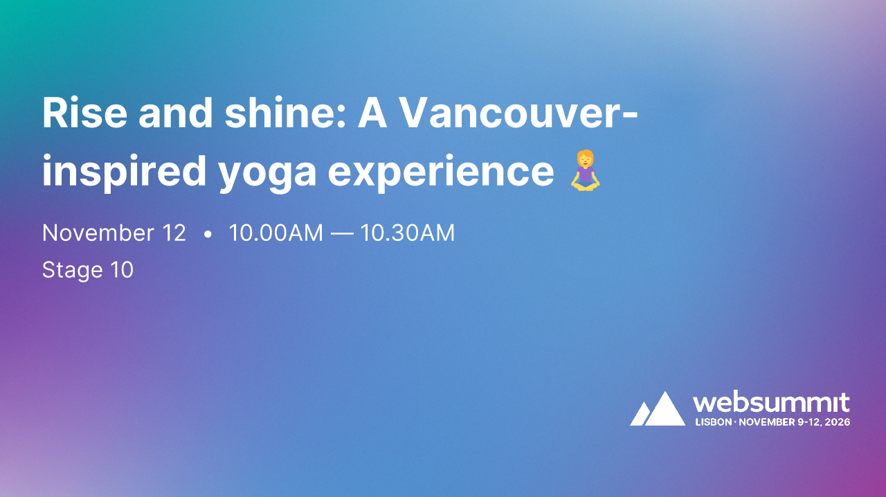 Rise and shine: A Vancouver-inspired yoga experience 🧘‍♀️ | Web Summit