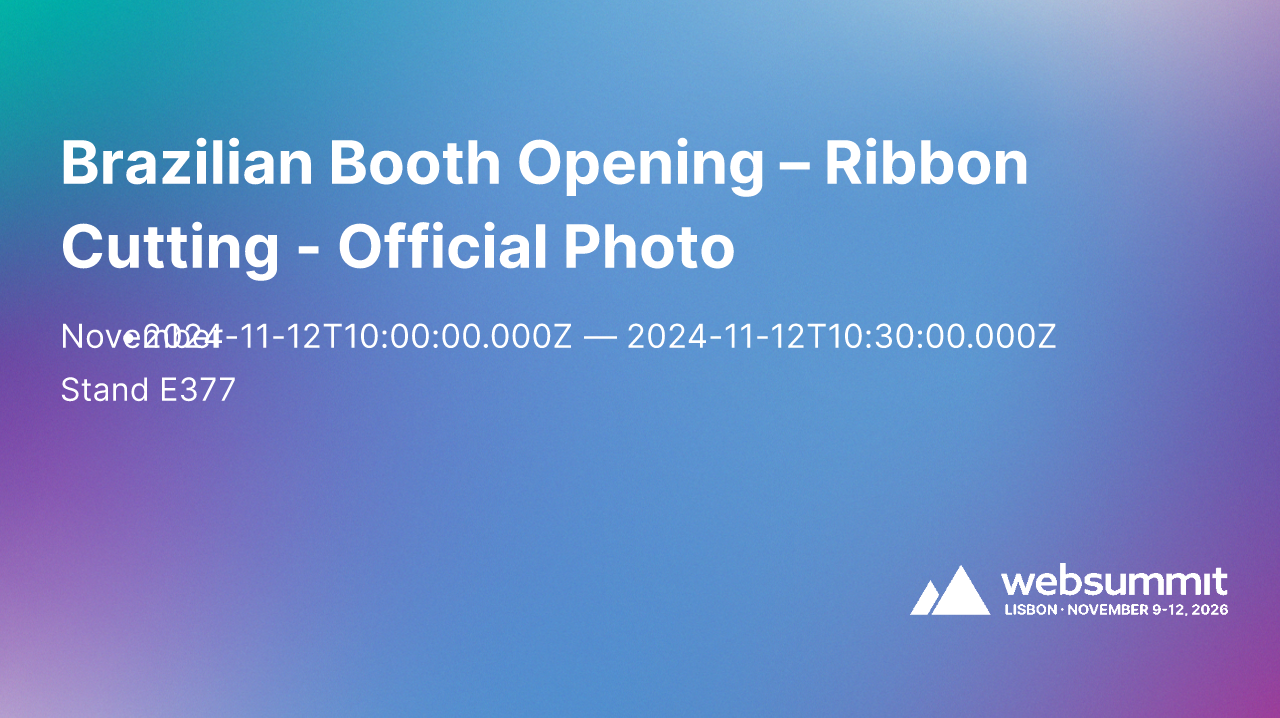 Brazilian Booth Opening – Ribbon Cutting - Official Photo | Web Summit
