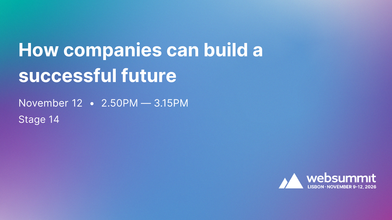 How companies can build a successful future | Web Summit