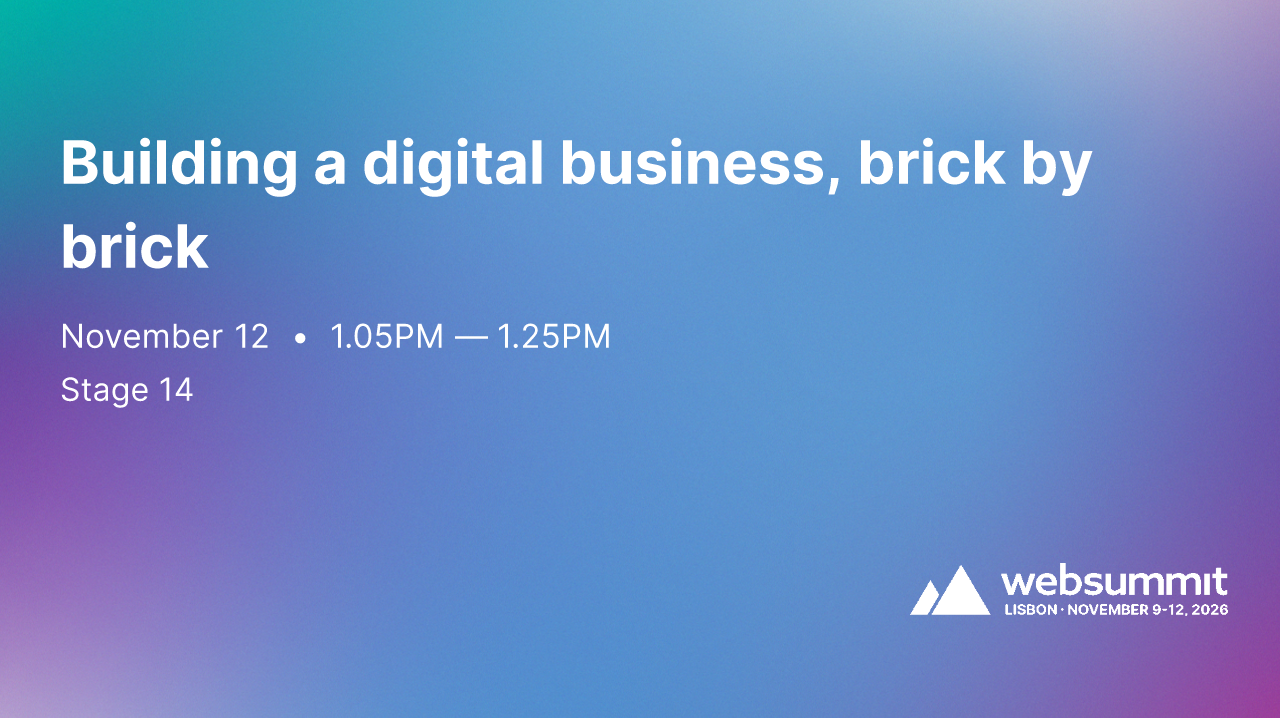 Building a digital business, brick by brick | Web Summit