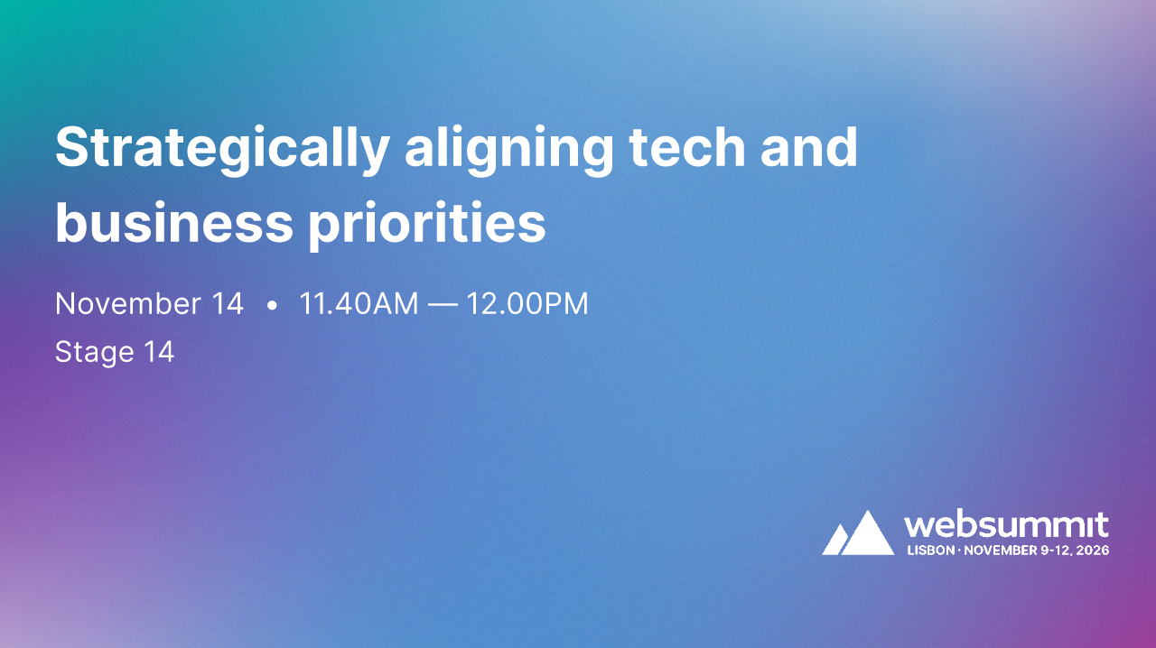 Strategically aligning tech and business priorities | Web Summit