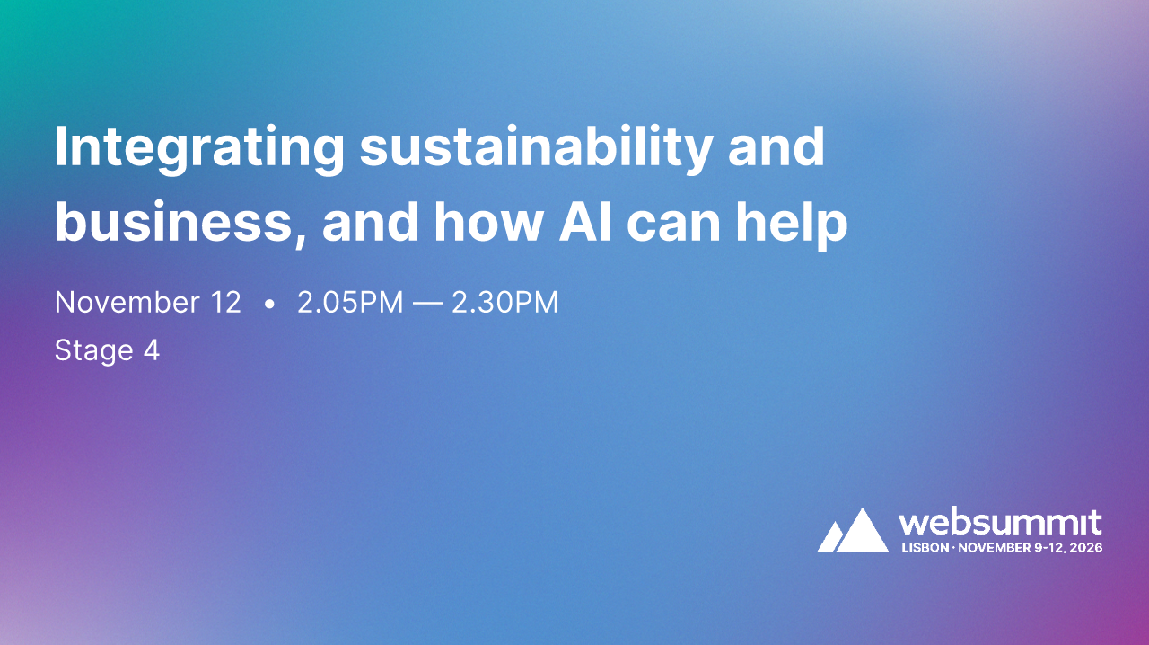 Integrating sustainability and business, and how AI can help | Web Summit