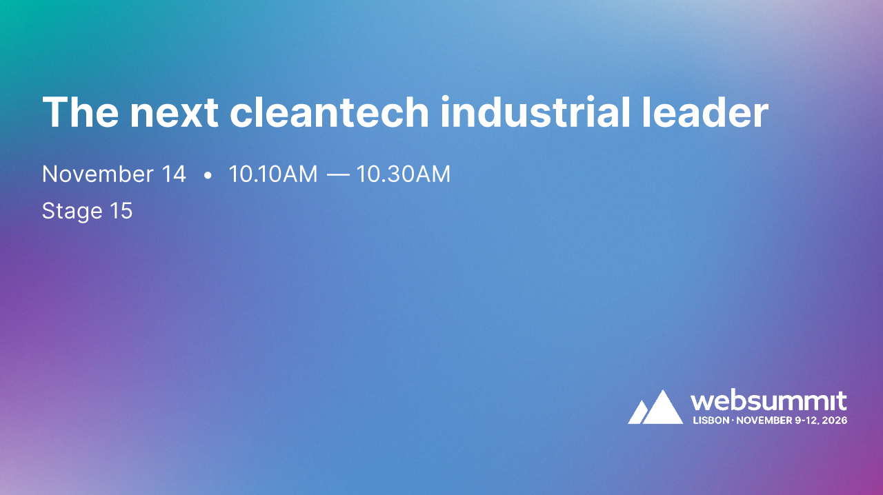 The next cleantech industrial leader | Web Summit