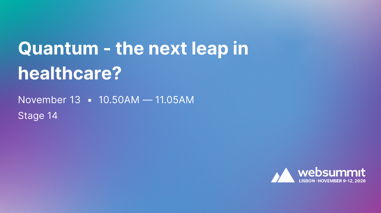 Quantum - the next leap in healthcare? | Web Summit
