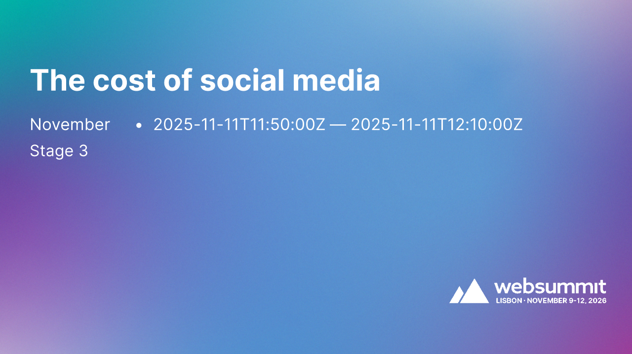 The cost of social media | Web Summit