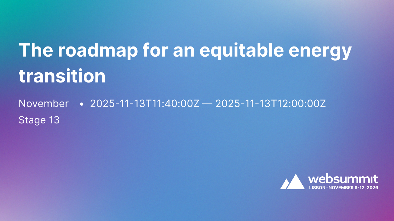 The roadmap for an equitable energy transition | Web Summit