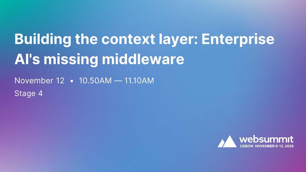 Building the context layer: Enterprise AI's missing middleware | Web Summit