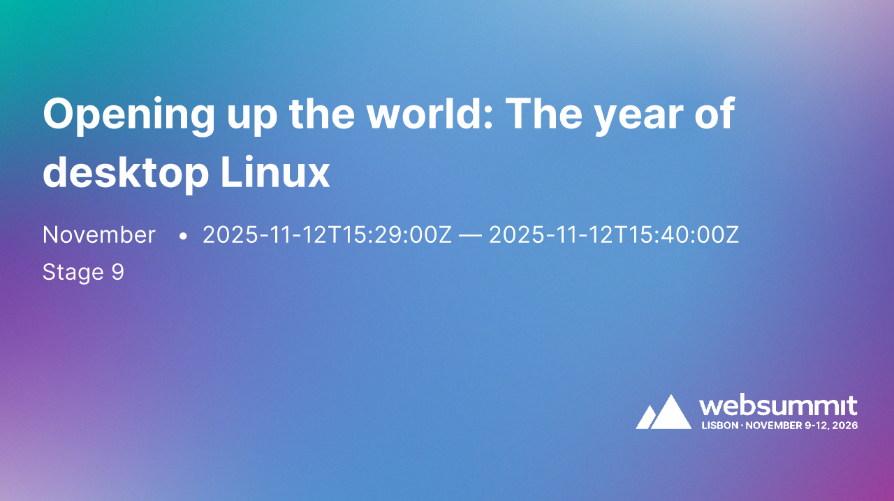 Opening up the world: The year of desktop Linux | Web Summit
