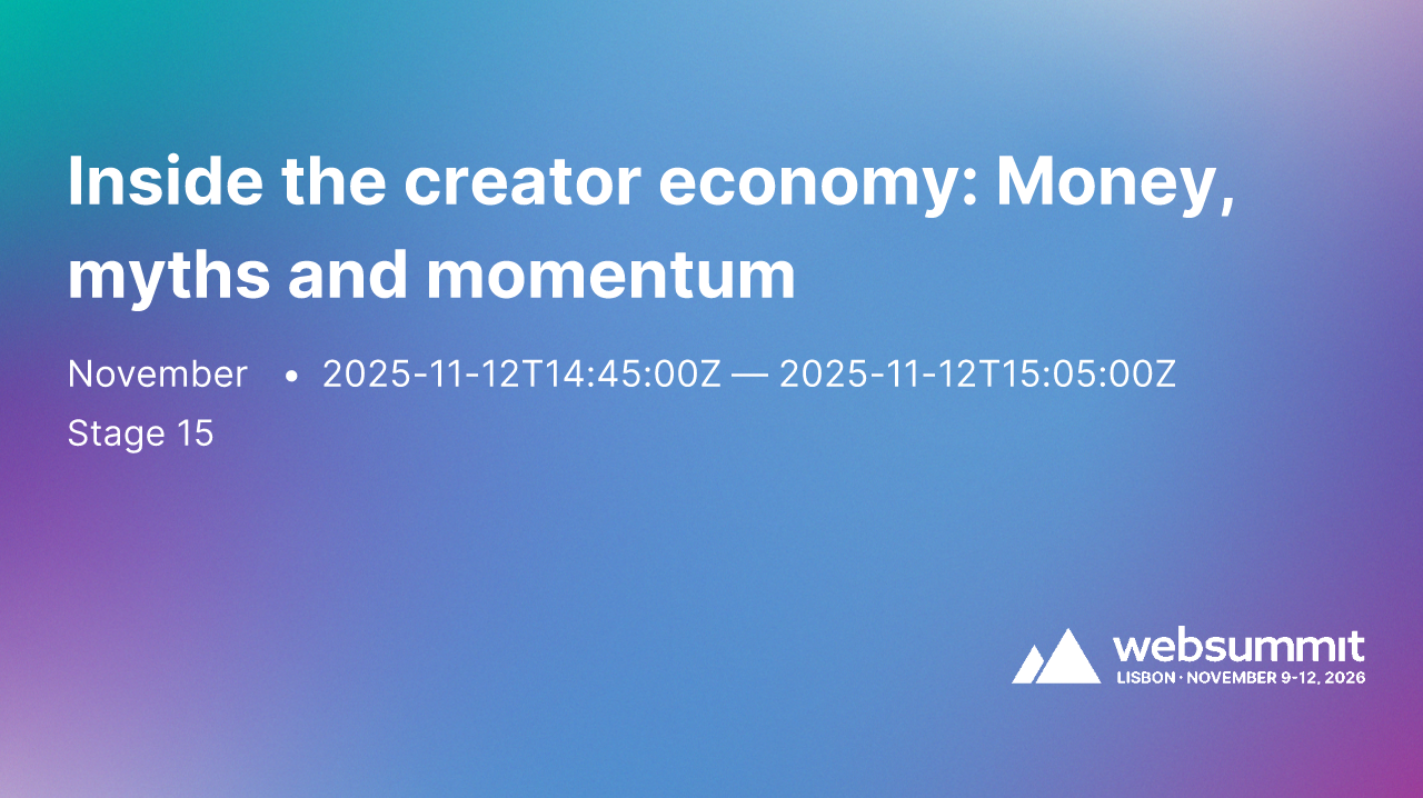 Inside the creator economy: Money, myths and momentum | Web Summit