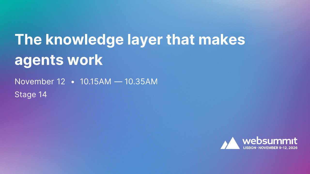 The knowledge layer that makes agents work | Web Summit