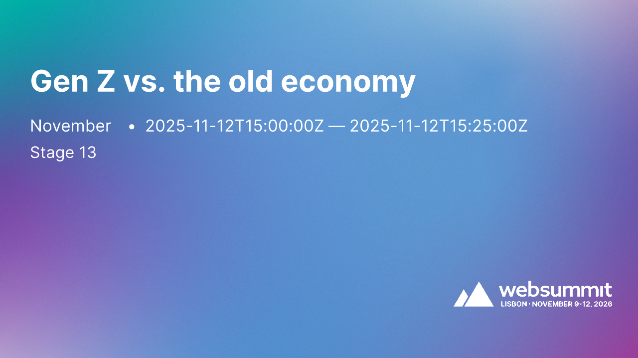 Gen Z vs. the old economy | Web Summit