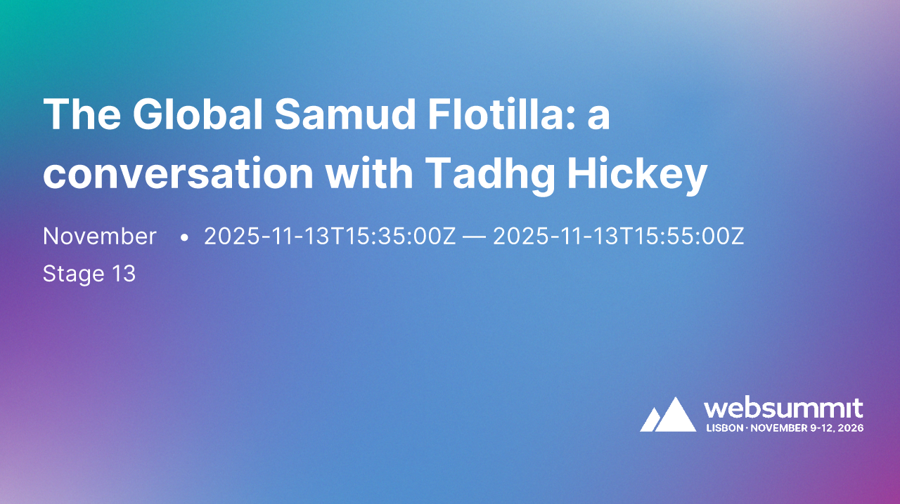 The Global Samud Flotilla: a conversation with Tadhg Hickey | Web Summit